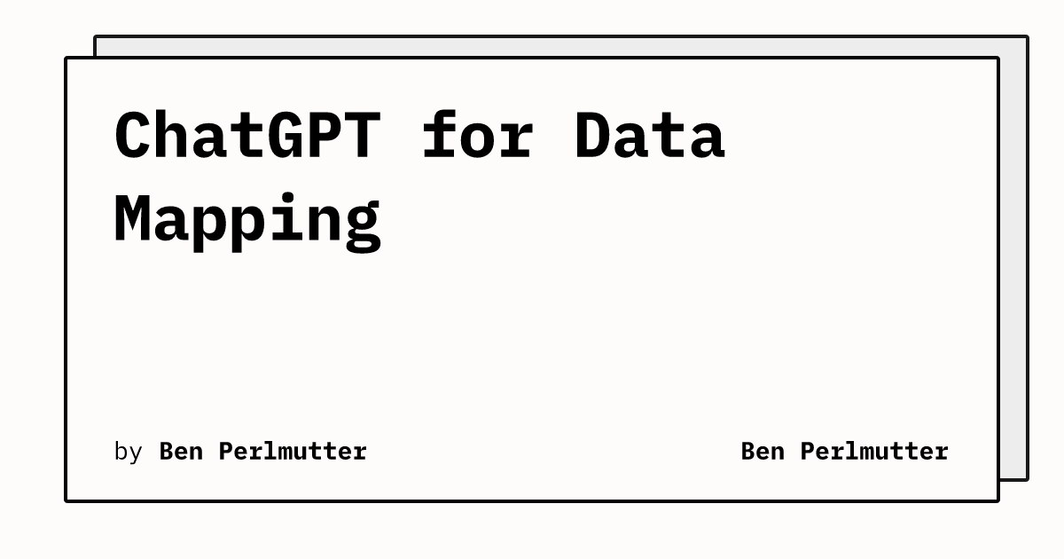 ChatGPT for Data Mapping | Ben Perlmutter